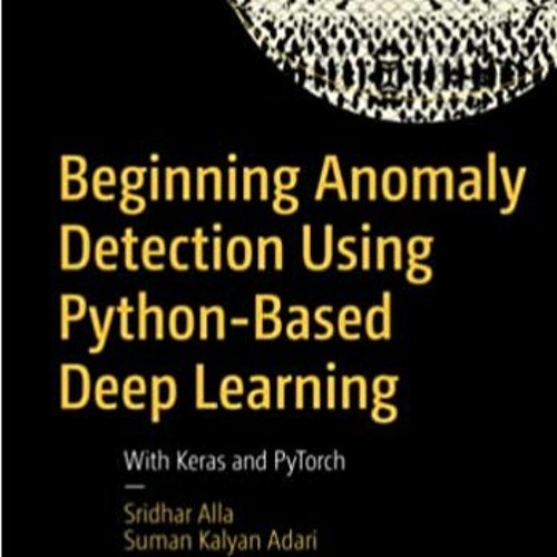 Stream [EBOOK] Beginning Anomaly Detection Using Python-Based Deep Learning: With Keras and ...