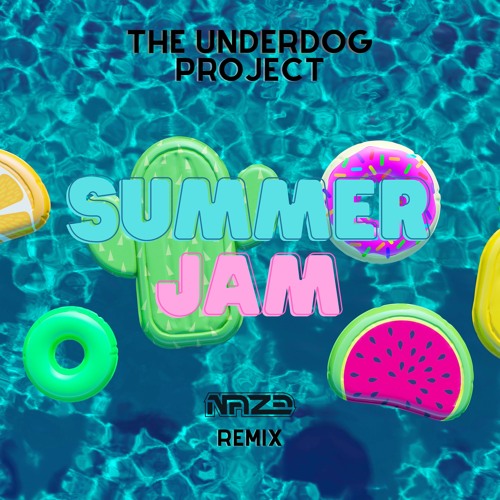 Stream The Underdog Project - Summer Jam 2023 (Naze Remix) by Naze ...