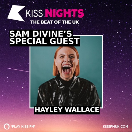 Stream HAYLEY WALLACE - Kiss Nights w/ Sam Divine by hayley_wallace1 | Listen online for free on ...