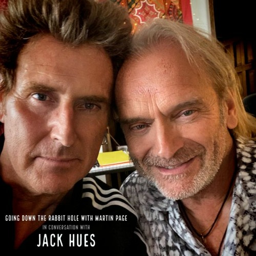 Stream Going Down the Rabbit Hole with Martin Page - Guest Jack Hues by ...