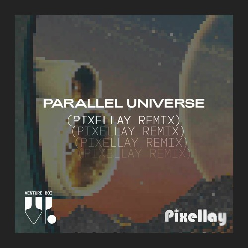 Stream Venture Boi - Parallel Universe (Pixellay Remix) by Pixellay ...