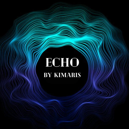 Stream Echo by Kimaris | Listen online for free on SoundCloud