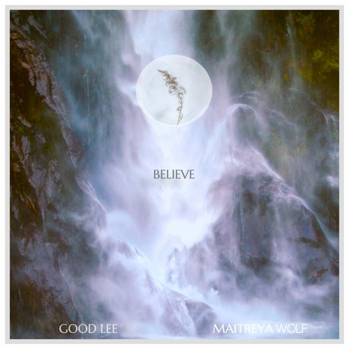 Stream Good Lee & Maitreya Wolf - Believe by Good Lee | Listen online ...