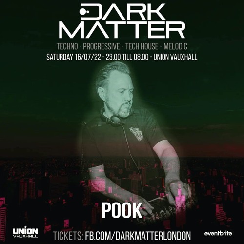Stream POoK LIVE @Union Vauxhall - Dark Matter London 16.07.22 by POoK ...