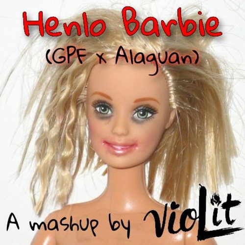 Stream Henlo Barbie (vioLit Mashup) by vioLit_TV | Listen online for ...