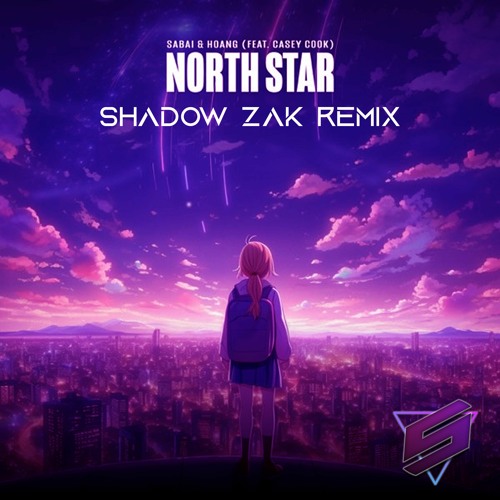 Stream Sabai, Hoang (feat. Casey Cook) - North Star (Shadow Zak Remix ...