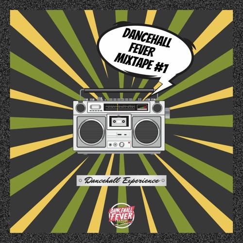 Stream DANCEHALL FEVER MIXTAPE #1 - Dancehall Experience by Yardie ...