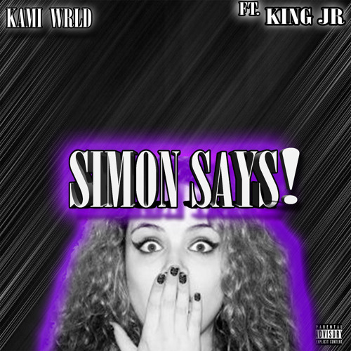 Stream Simon Says! (Ft. King Jr) by Kami Wrld | Listen online for free ...