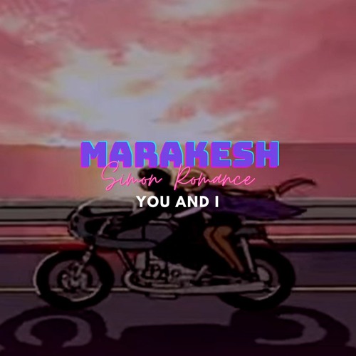 Stream Marakesh - You And I (Simon romance synthwave remix) by ...
