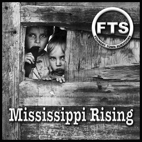 Stream Mississippi Rising By Foundry Town Survivors Listen Online For Free On Soundcloud