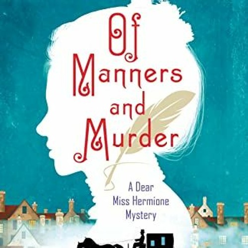 Stream |% Of Manners and Murder, A Dear Miss Hermione Mystery |E-book ...