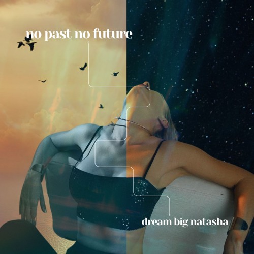 Stream No Past No Future (Original Mix) by Dream Big Natasha | Listen ...
