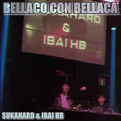 Stream BELLACO CON BELLACA - SUKAHARD & IBAI HB by SUKAHARD | Listen ...