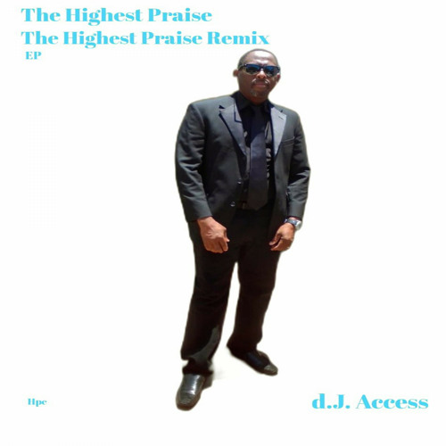 Stream The Highest Praise (Remix) by DJ Access | Listen online for free ...
