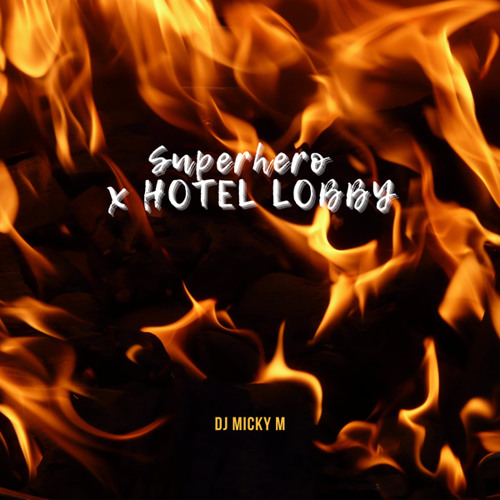 Stream Superhero x HOTEL LOBBY (Remix) by Dj Micky M | Listen online for free on SoundCloud