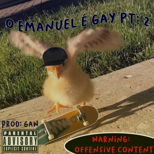 Stream O Emanuel é Gay 2 Feat Yung Coito King Tu Nytrox Rodrigol Belnalfo E Foka By Gaw