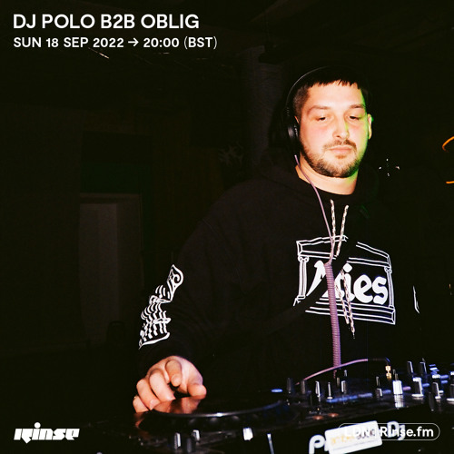 Stream DJ Polo B2B Oblig - 18 September 2022 by Rinse FM | Listen ...