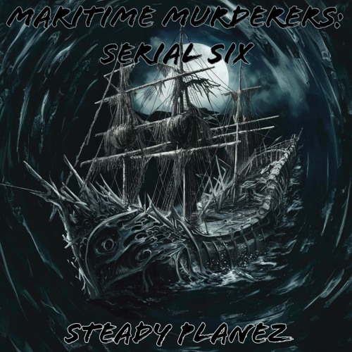Stream STeady PLanez | Listen to Maritime Murderers: Serial Six ...