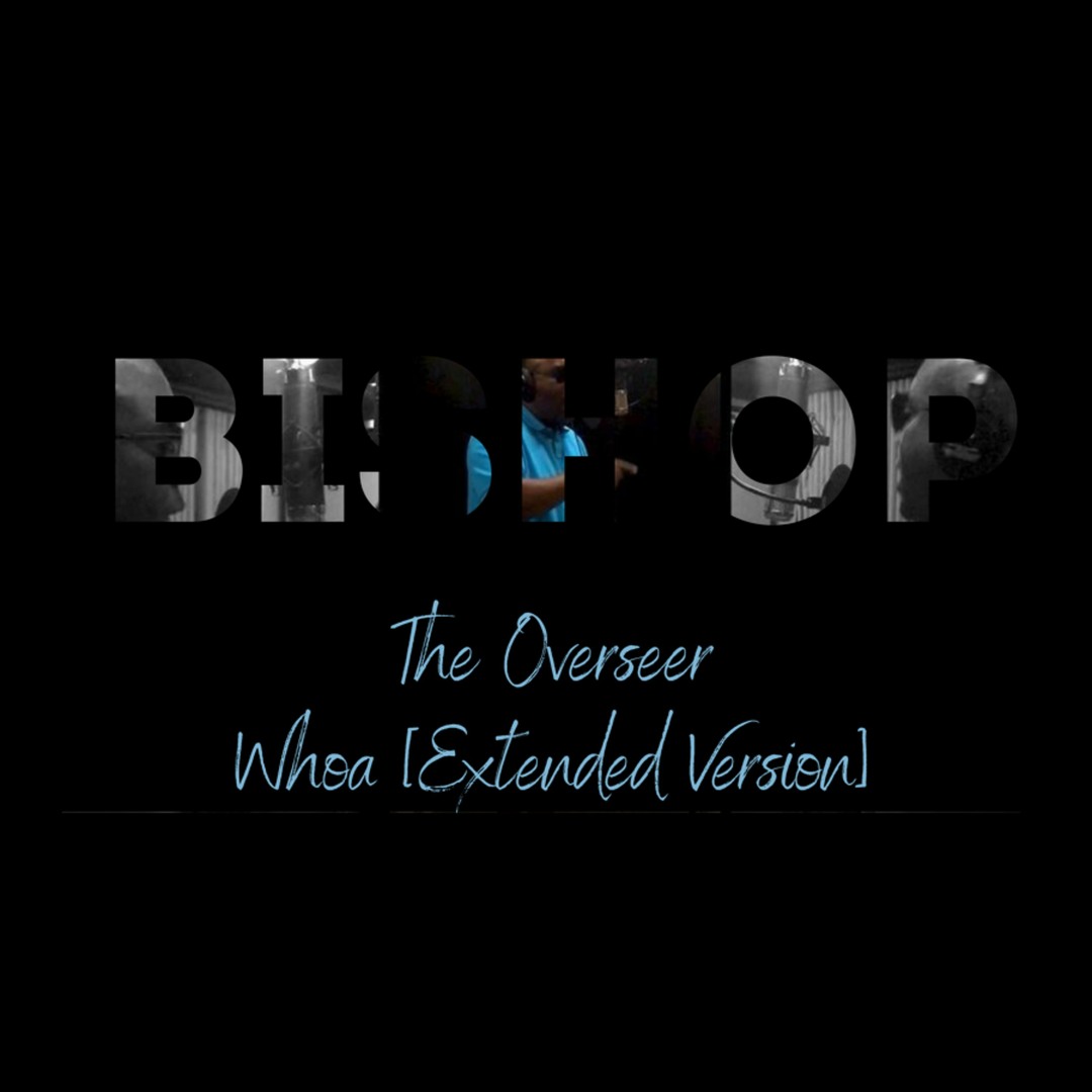 Stream Whoa (Extended Version) by Bishop The Overseer® | Listen online ...