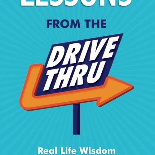 Stream [PDF⚡READ ONLINE] Lessons from the Drive-Thru: Real Life Wisdom ...