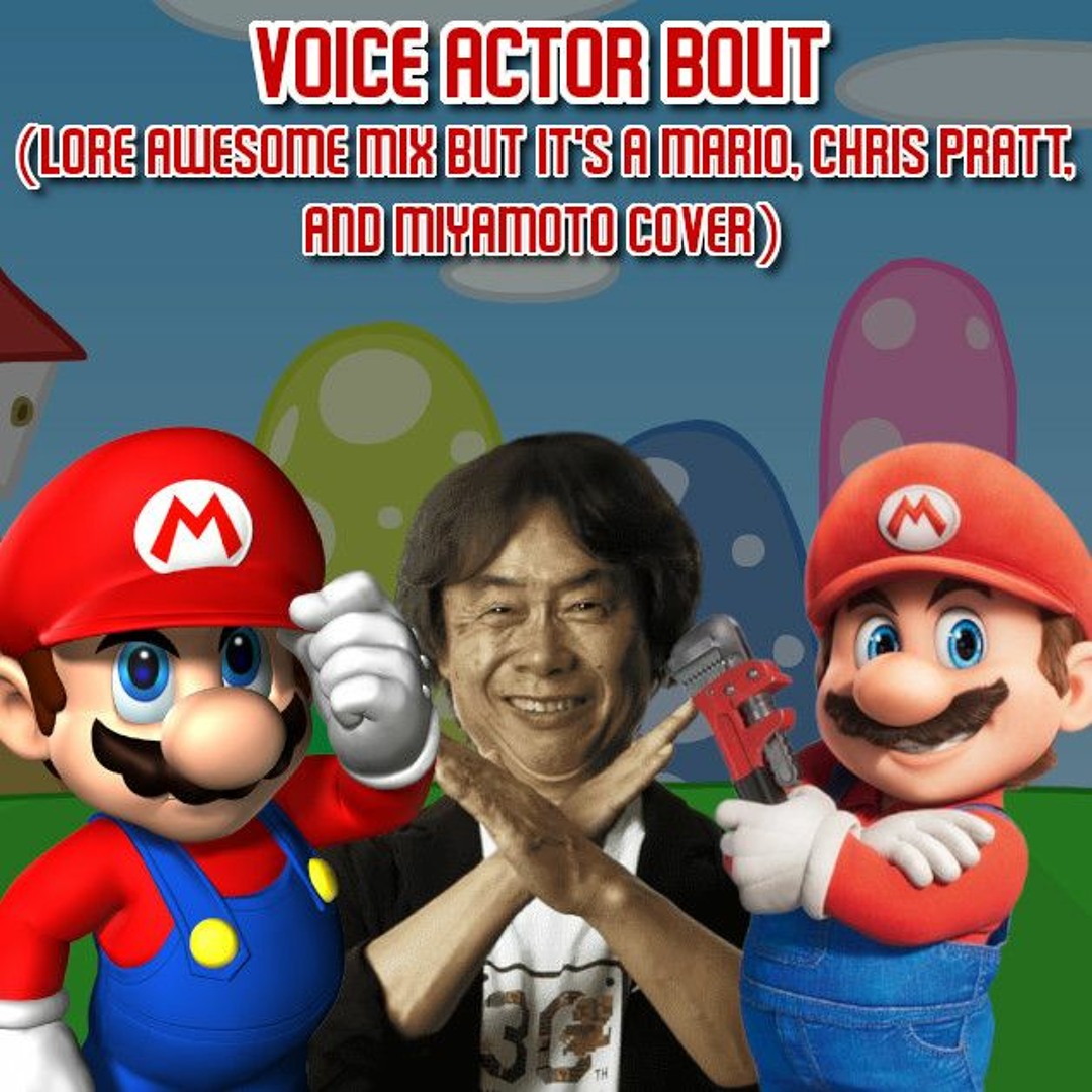Stream Voice Actor Bout (Lore Awesome Mix but It's a Mario, Chris Pratt, and Miyamoto Cover) by ...
