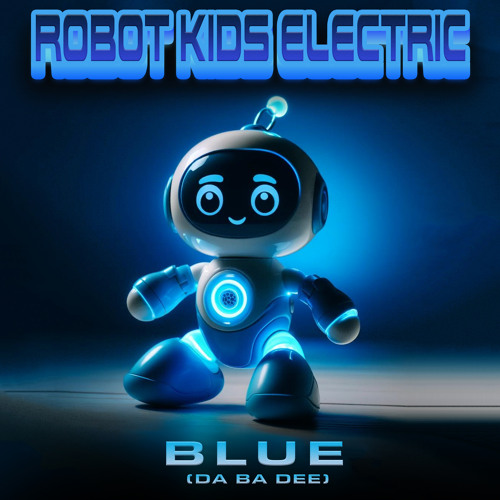 Stream Blue (Da Ba Dee) (Sing-Along) by Robot Kids Electric | Listen ...