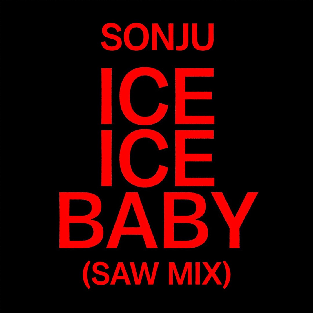 Stream Sonju - Ice Ice Baby (Saw Mix) by Sonju | Listen online for free on SoundCloud