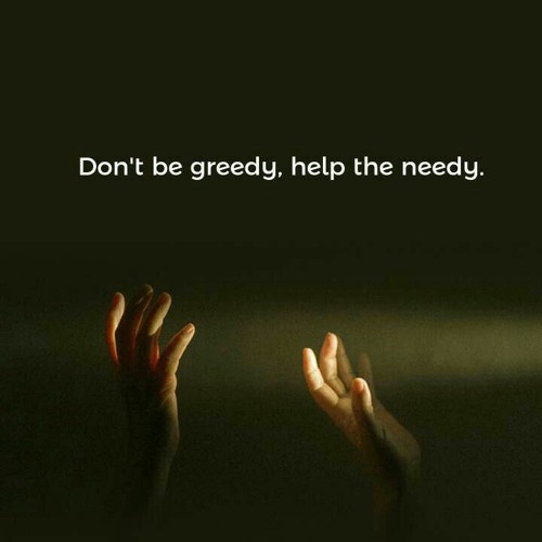 Stream Dont be so greedy, lets help the needy - Music, Lyrics and ...