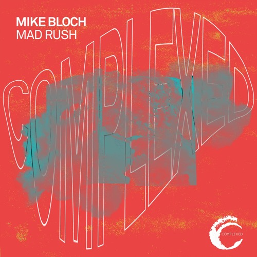Stream Complexed Records | Listen to CMPL131: Mike Bloch - Mad Rush EP ...
