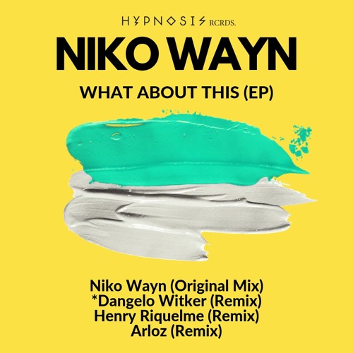 Stream Niko Wayn - What About This (Original Mix) by HYPNOSIS RECORDS ...