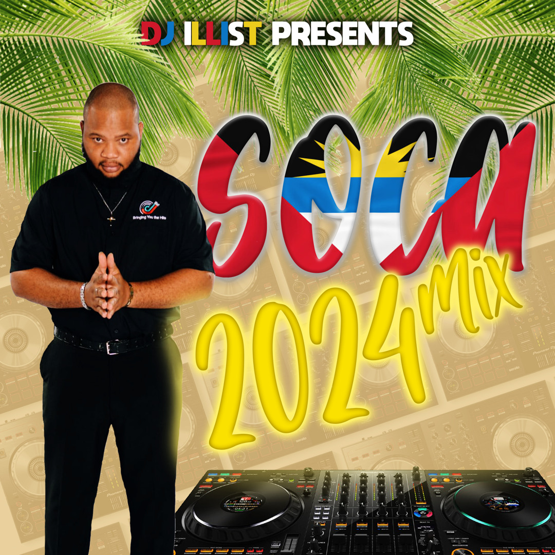 Stream Antigua Soca Mix 2024 By Dj Illist by Dj Illist | Listen online for free on SoundCloud