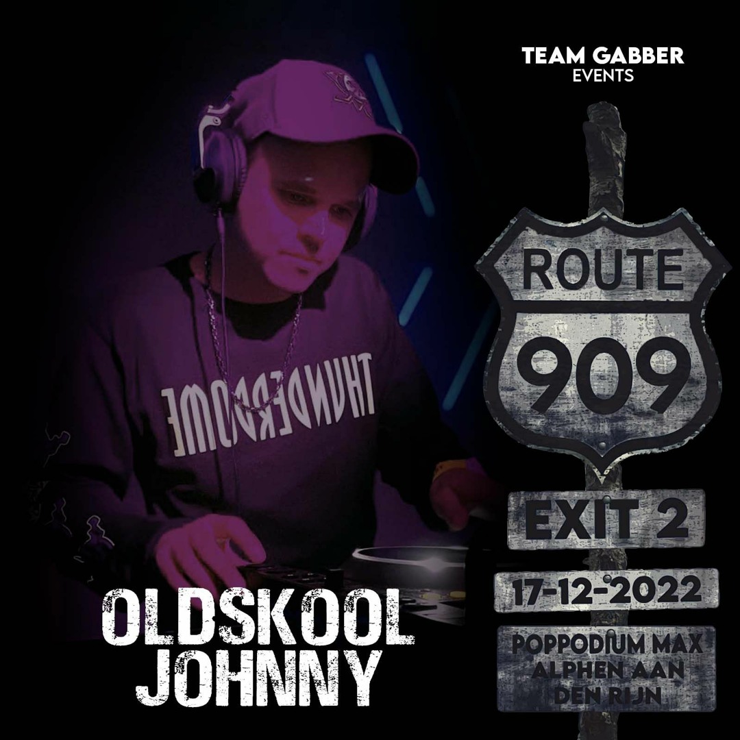 Stream Route 909 EXIT 2 - Oldskool Johnny by Team Gabber Events ...