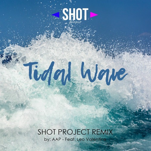 Listen to playlists featuring Tidal Wave (SHOT Project Remix) by AAP ...