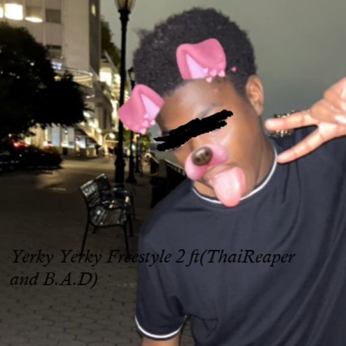 Stream Yerky Yerky Freestyle 2 Feat.(ThaiReaper And B.A.D) (Prod ...