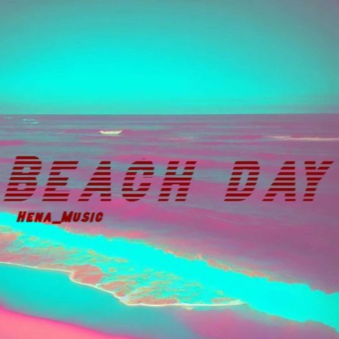 Stream Beach Day by Hena_Music | Listen online for free on SoundCloud