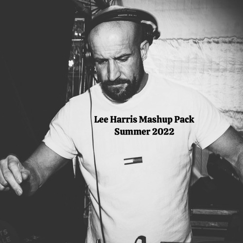 Stream Lee Harris Mashup Pack Summer 2022 by Lee Harris (London ...