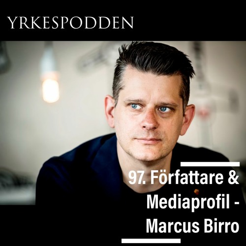 Stream episode 97. Författare & Mediaprofil - Marcus Birro by ...
