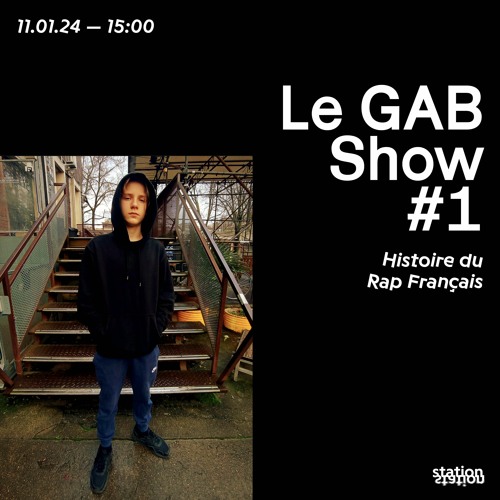 Stream Le GAB Show #1 - Histoire du Rap Français by Station Station ...
