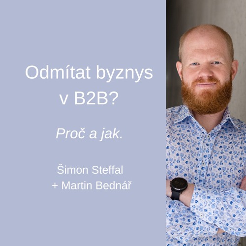 Stream episode #83 Odmítat byznys v B2B? Proč a jak. – Šimon Steffal ...