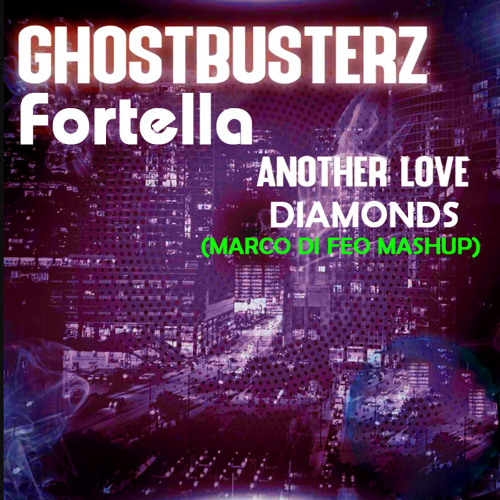 Stream Fortella x Ghostbusterz - Diamonds x Another Love (Marco Di Feo ...