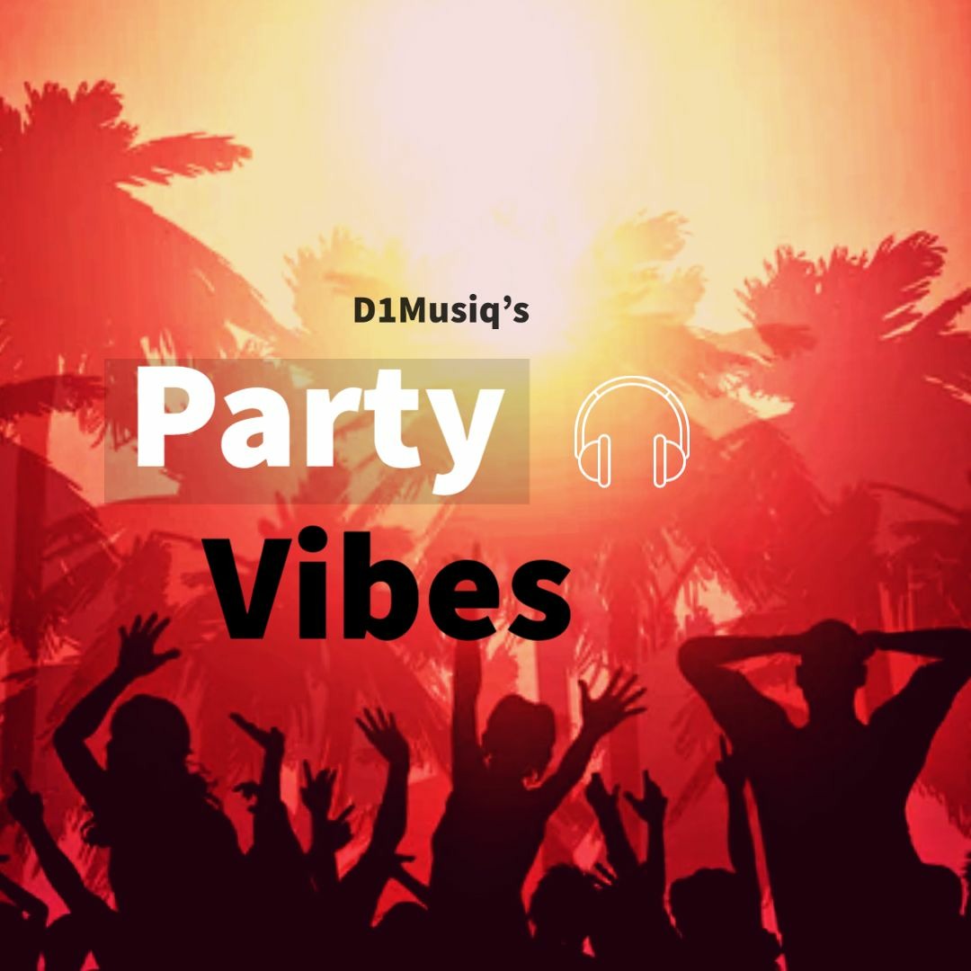 Stream Party Vibes by D1_Musiq | Listen online for free on SoundCloud