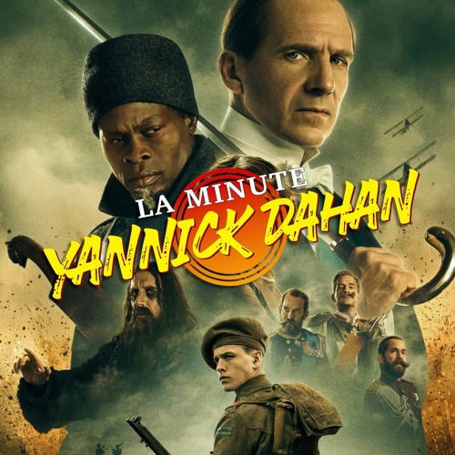 Stream episode LA MINUTE YANNICK DAHAN : The King's Man - Première ...