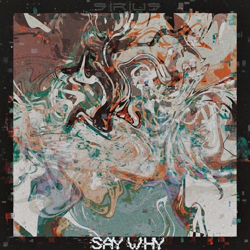 Stream Sirius - Say Why [2023] by SIRIUS | Listen online for free on ...