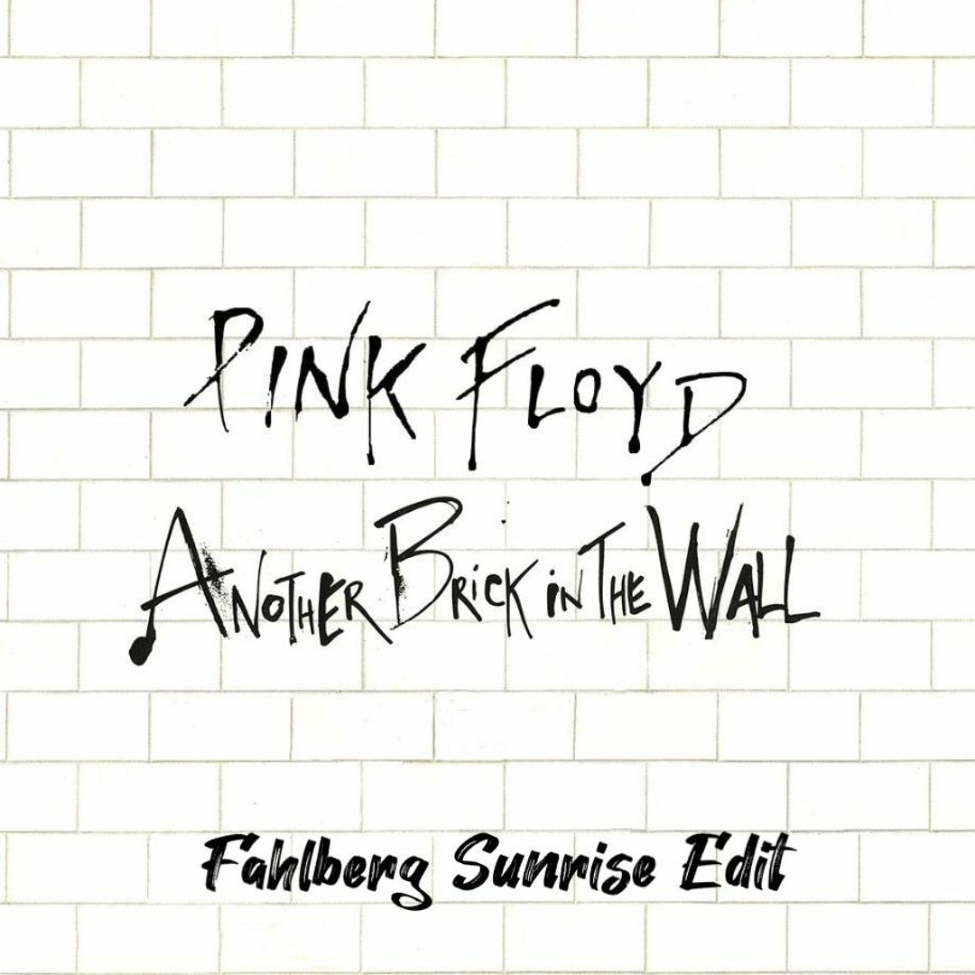 Stream Pink Floyd - Another Brick In The Wall (Fahlberg Sunrise Edit ...