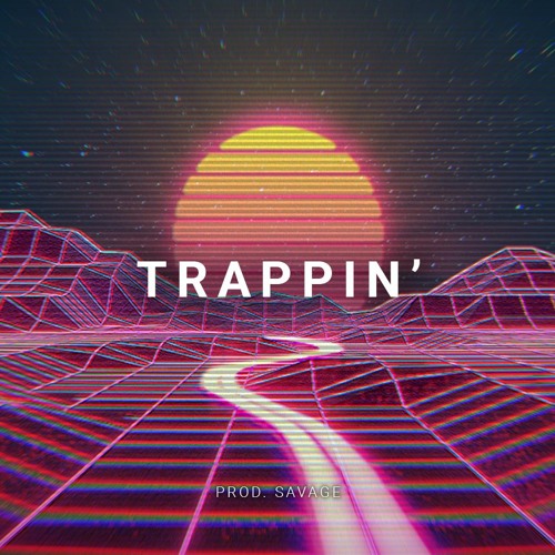 Stream Trappin' by Savage | Listen online for free on SoundCloud