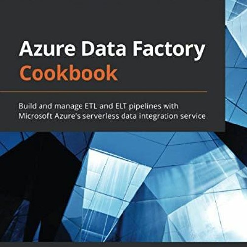 Stream Read ️ Pdf Azure Data Factory Cookbook Build And Manage Etl And Elt Pipelines With