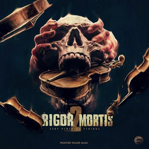 Stream Rigor Mortis 2 by Frontier Trailer Music | Listen online for ...