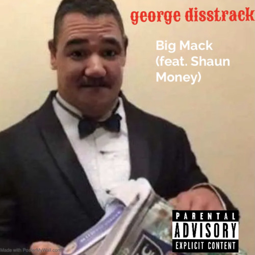 Stream George disstrack - Big Mack (feat. Shaun Money) by Big Mack Media | Listen online for ...