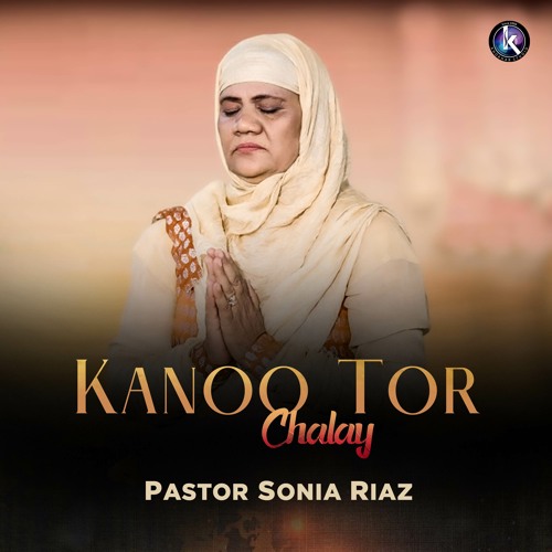 Stream Kanoo Tor Chalay by Pastor Sonia Riaz | Listen online for free ...