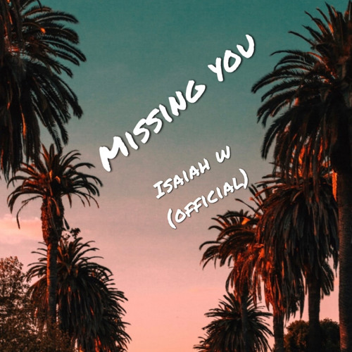 Stream Missing you Isaiah w (official) Remasterd by Isaiah w (official ...